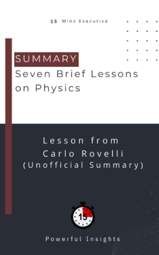 SUMMARY: Seven Brief Lessons on Physics by Powerful Insights | Goodreads
