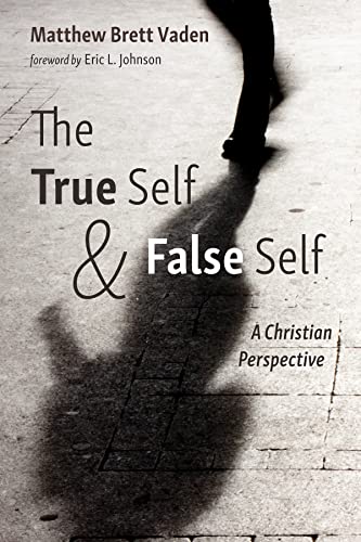 The True Self and False Self: A Christian Perspective by Matthew Brett ...