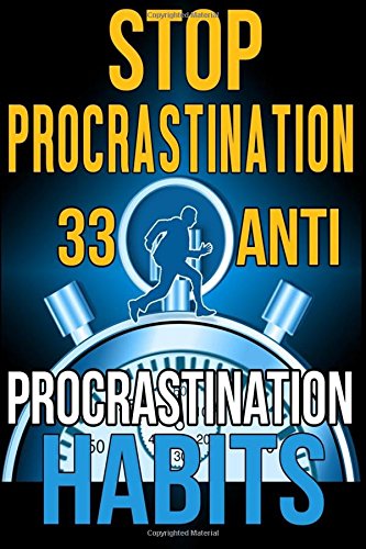 Stop Procrastination: 33 Anti-Procrastination Habits To Stop Being Lazy ...