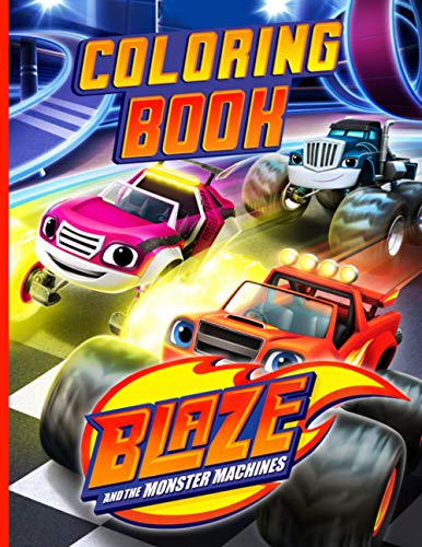Blaze And The Monster Machines Coloring Book: Adult Coloring Books For ...