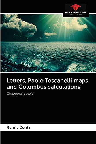 Letters, Paolo Toscanelli maps and Columbus calculations: Columbus ...