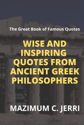WISE AND INSPIRING QUOTES FROM ANCIENT GREEK PHILOSOPHERS: The Great ...