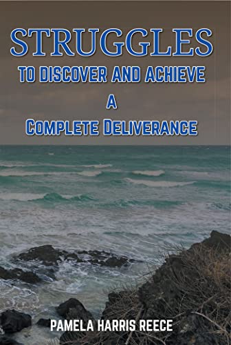Struggles to Discover and Achieve a Complete Deliverance by Pamela ...