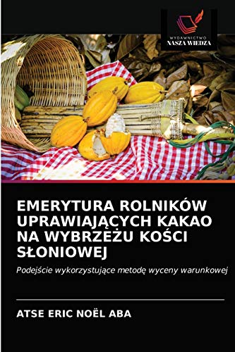 EMERYTURA ROLNIKÓW UPRAWIAJĄCYCH KAKAO NA WYBRZEŻU KOŚCI SŁONIOWEJ ...