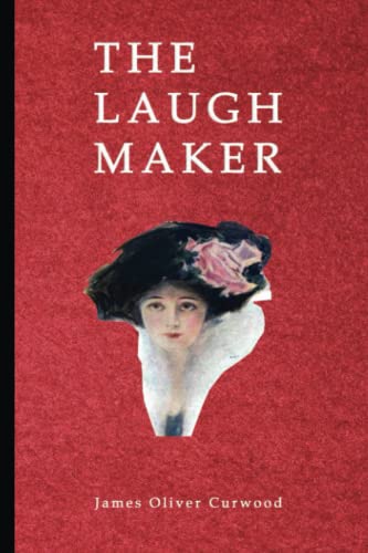 The Laugh Maker by James Oliver Curwood | Goodreads