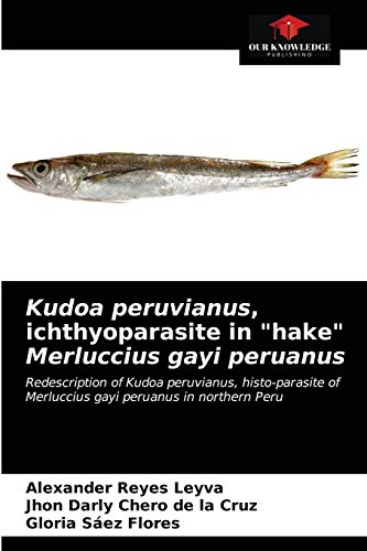 Kudoa peruvianus, ichthyoparasite in "hake" Merluccius gayi peruanus ...