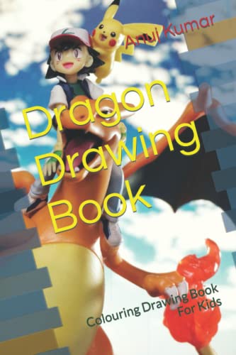 Dragon Drawing Book: Colouring Drawing Book For Kids by Mr Anuj Kumar ...
