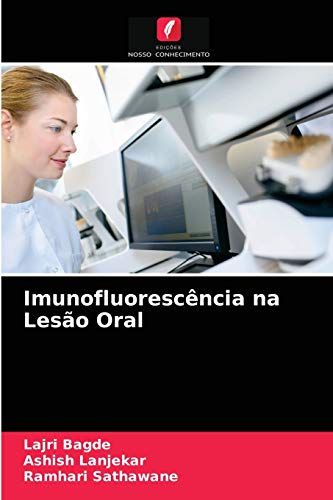Imunofluorescência na Lesão Oral (Portuguese Edition) by Lajri Bagde ...