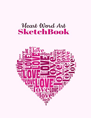 Heart Word Art Sketchbook: Large Notebook for Drawing, Writing ...