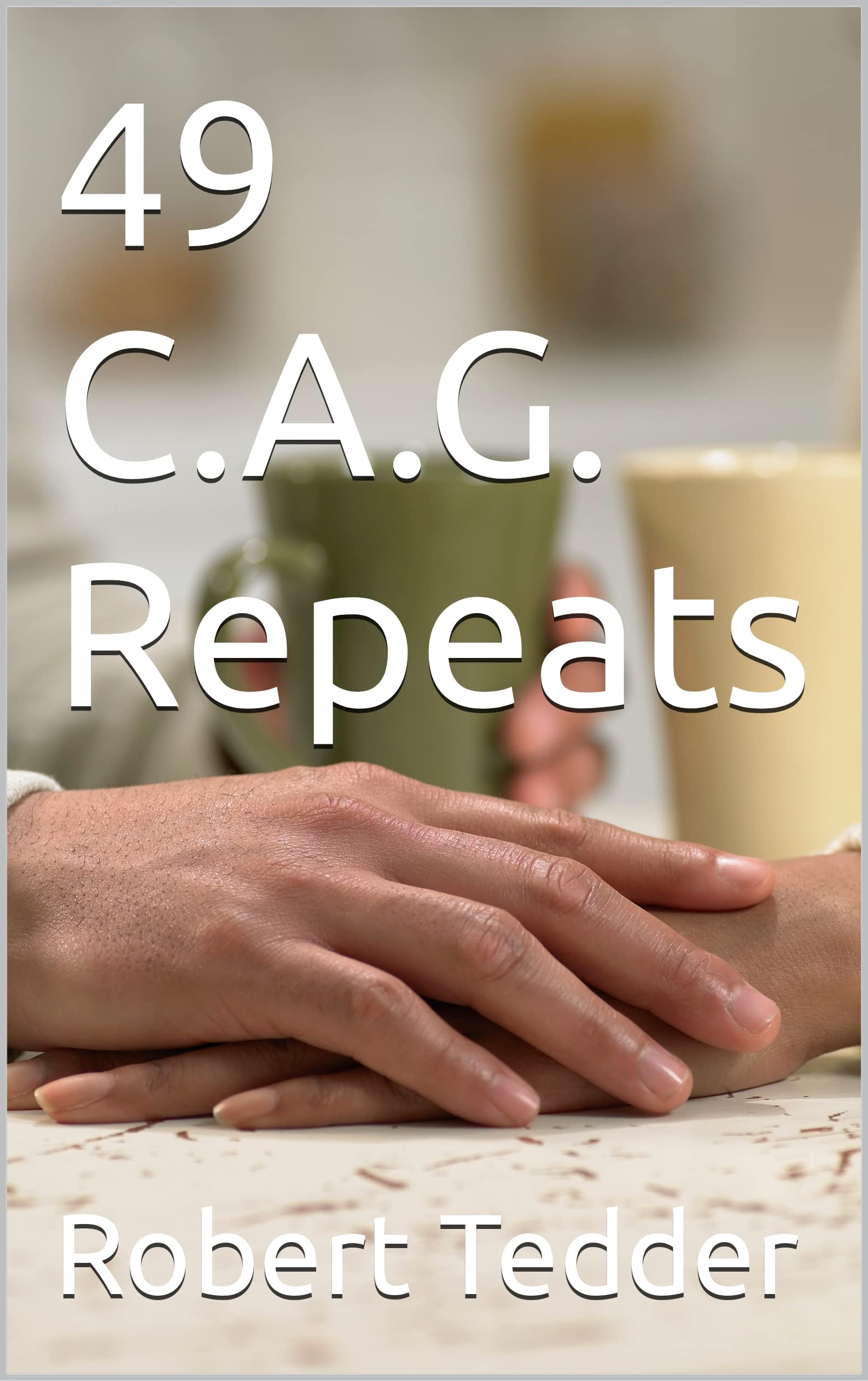 49 C.A.G. Repeats by Robert Tedder | Goodreads