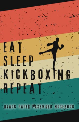 Eat Sleep Kickboxing Repeat, Black paper password logbook: Kickboxing ...