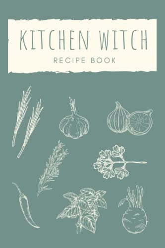 Kitchen Witch Recipe Book by Devyn Rose | Goodreads