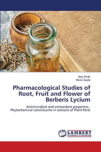Pharmacological Studies of Root, Fruit and Flower of Berberis Lycium: Antimicrobial and ...