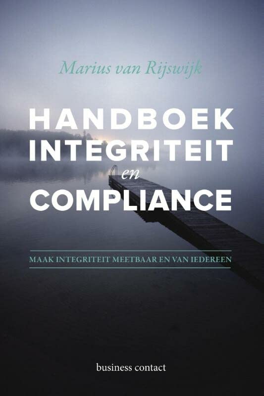 Handboek integriteit en compliance: maak integriteit meetbaar en van ...
