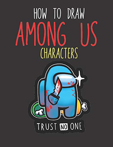 How To Draw Among Us Characters: Practice To Draw 95 Unique Among Us ...