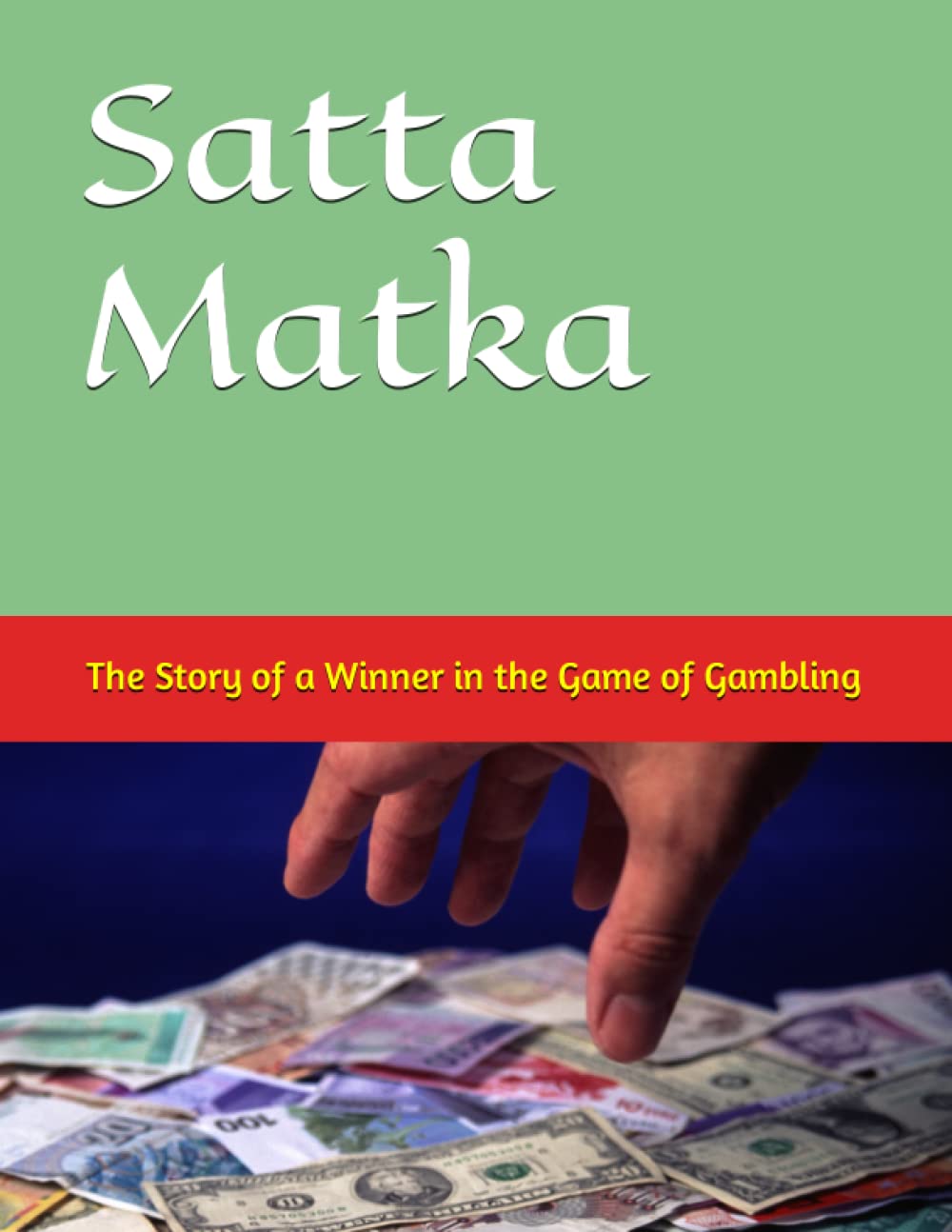 Satta Matka: The Story of a Winner in the Game of Gambling by Mr. Sonu ...