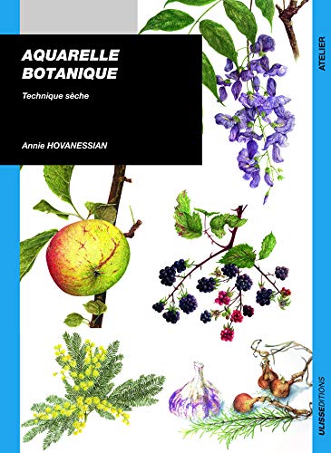 AQUARELLE BOTANIQUE TECHNIQUE SECHE by Annie Hovanessian | Goodreads