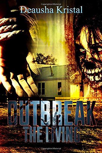Outbreak The Living (The Outbreak Series) by Deausha Kristal | Goodreads