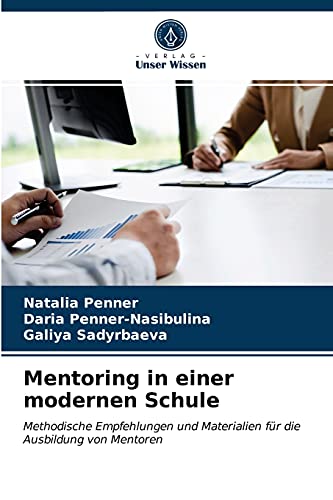 Mentoring in einer modernen Schule: Methodische Empfehlungen und ...