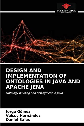DESIGN AND IMPLEMENTATION OF ONTOLOGIES IN JAVA AND APACHE JENA ...