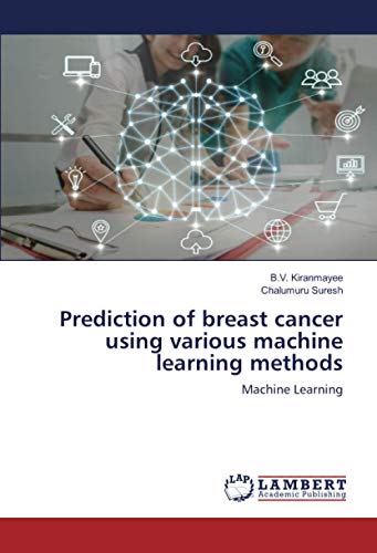 Prediction of breast cancer using various machine learning methods ...