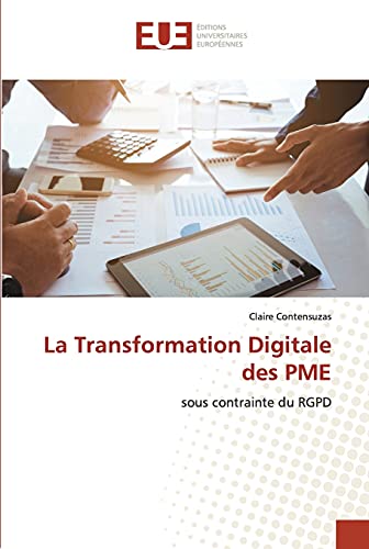 La Transformation Digitale des PME: sous contrainte du RGPD by Claire Contensuzas | Goodreads
