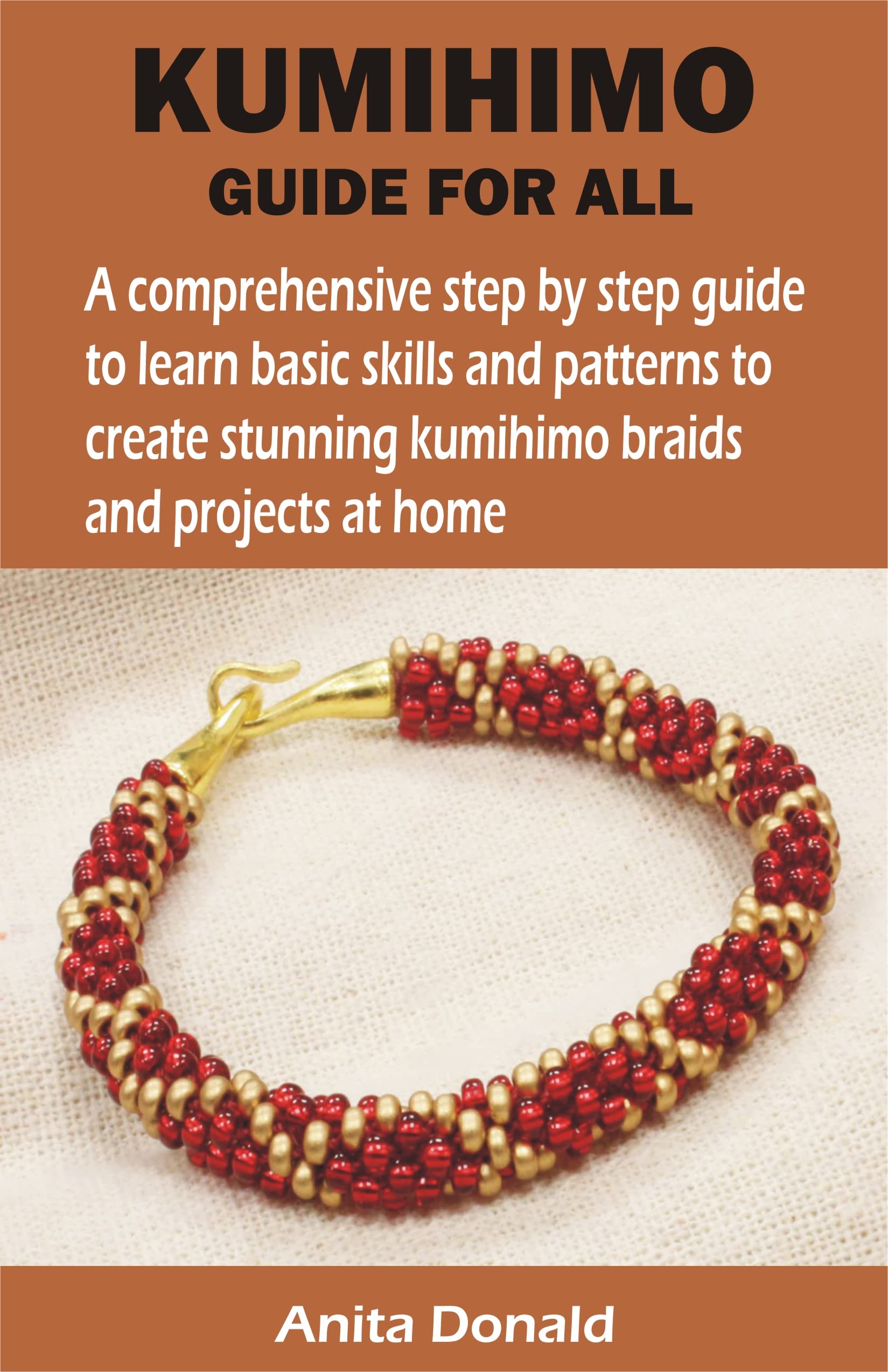 KUMIHIMO GUIDE FOR ALL: A comprehensive step by step guide to learn basic skills and patterns to ...