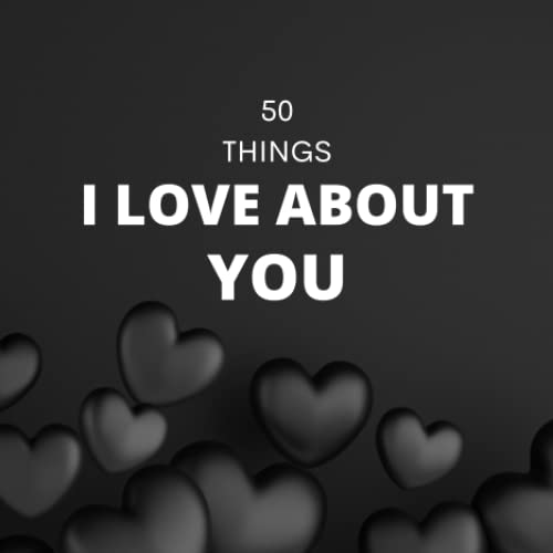 50 Things I Love About You: Reasons Why I Love You, The Best Gift, for ...