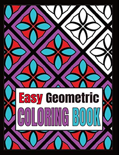 Easy Geometric Coloring Book: Relaxing Geometric Patterns And Shapes ...