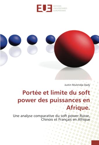 Portée et limite du soft power des puissances en Afrique.: Une analyse ...