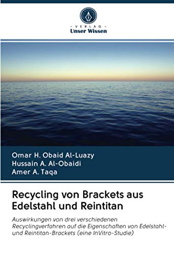Recycling von Brackets aus Edelstahl und Reintitan: Auswirkungen von ...