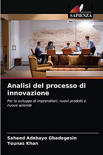 Analisi del processo di innovazione: Per lo sviluppo di imprenditori ...