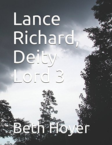 Lance Richard, Deity Lord 3 by Beth Hoyer | Goodreads