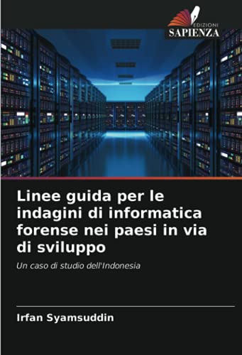 Linee guida per le indagini di informatica forense nei paesi in via di sviluppo: Un caso di ...