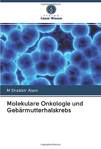 Molekulare Onkologie und Gebärmutterhalskrebs by M Shabbir Alam | Goodreads