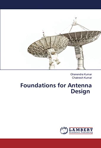 Foundations for Antenna Design by GHANENDRA KUMAR | Goodreads
