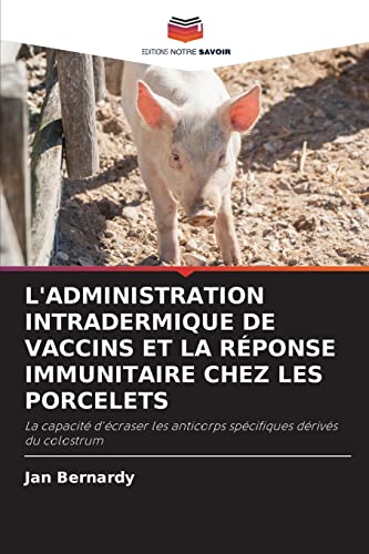 L'ADMINISTRATION INTRADERMIQUE DE VACCINS ET LA RÉPONSE IMMUNITAIRE CHEZ LES PORCELETS: La ...