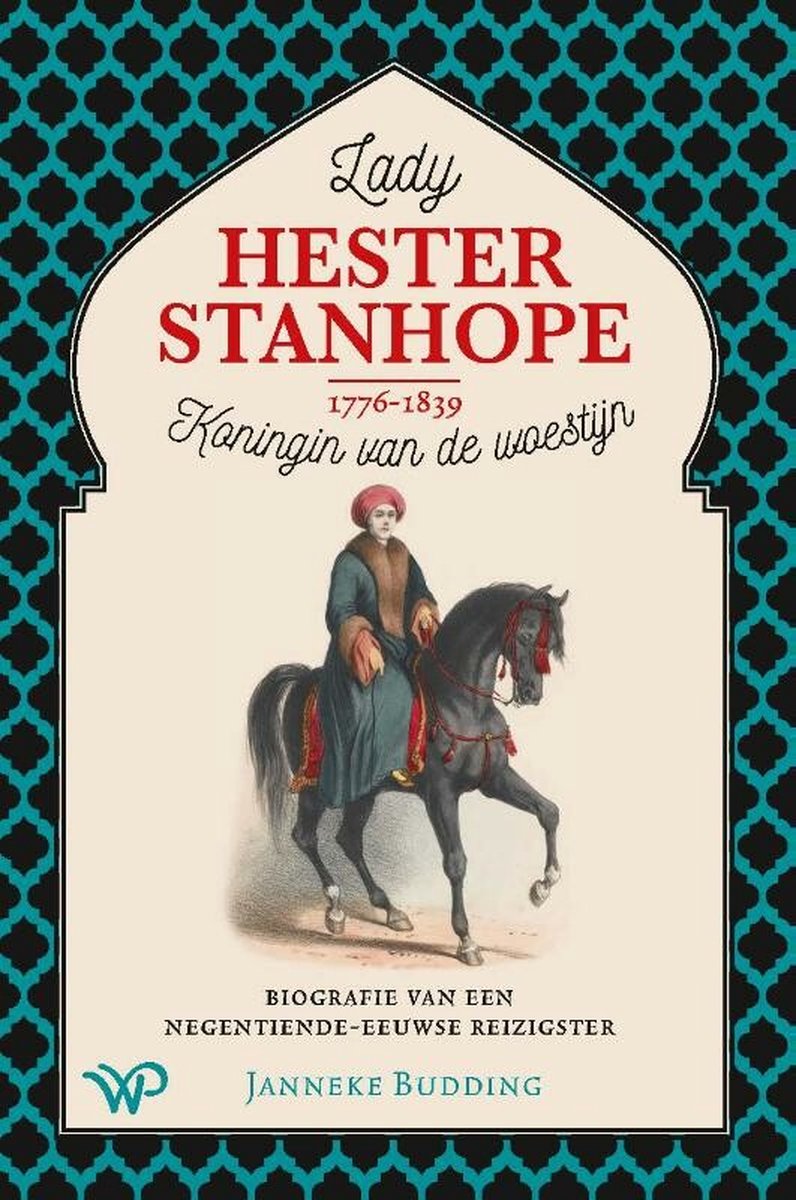 Lady Hester Stanhope (1776-1839), koningin van de woestijn: biografie ...
