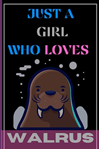 Just a Girl Who loves Walrus: Notebook Journal for Writing Notes ...
