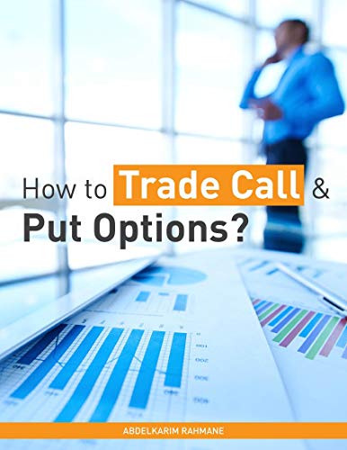 How to Trade Call & Put Options? by Abdelkarim Rahmane | Goodreads