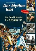 Der Mythos lebt. Die Geschichte des FC Schalke 04 by Georg Röwekamp | Goodreads