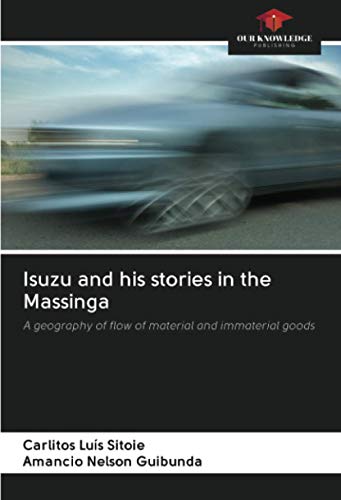 Isuzu and his stories in the Massinga: A geography of flow of material ...
