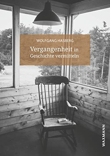 Vergangenheit in Geschichte vermitteln: Beiträge zur Narrativität der ...
