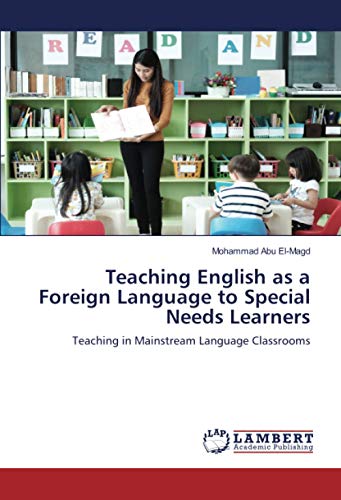 Teaching English as a Foreign Language to Special Needs Learners: Teaching in Mainstream ...