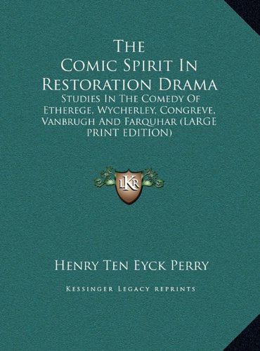 The Comic Spirit In Restoration Drama: Studies In The Comedy Of ...