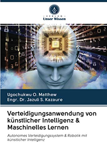 Verteidigungsanwendung von künstlicher Intelligenz & Maschinelles Lernen: Autonomes ...