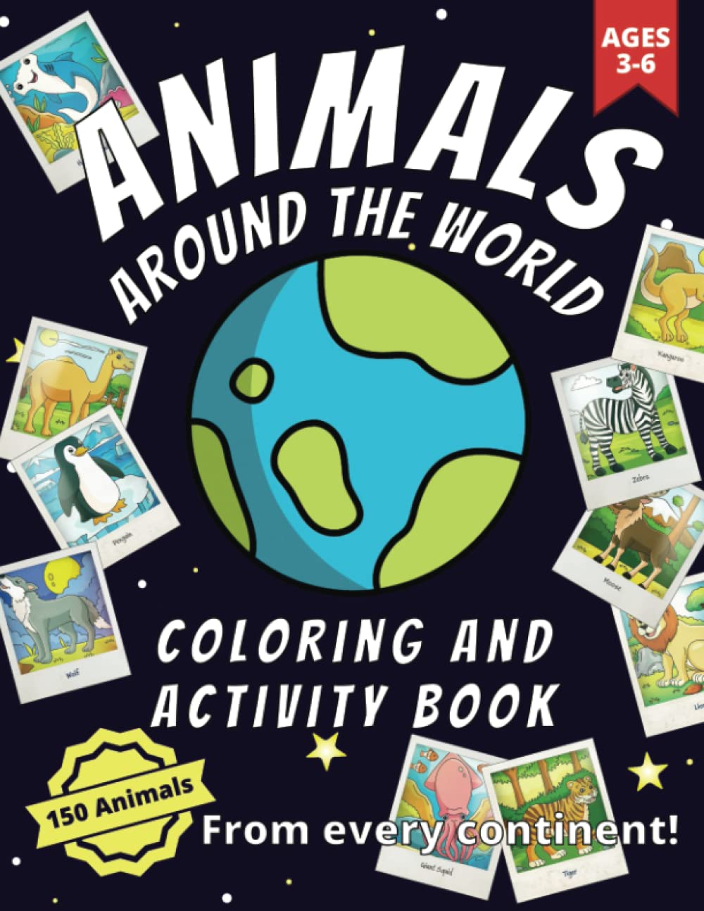 Animals Around the World (Coloring and Activity Book): 150 Animals From ...