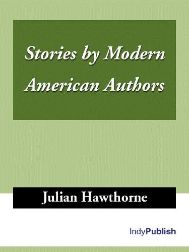 Stories by Modern American Authors by Julian Hawthorne | Goodreads