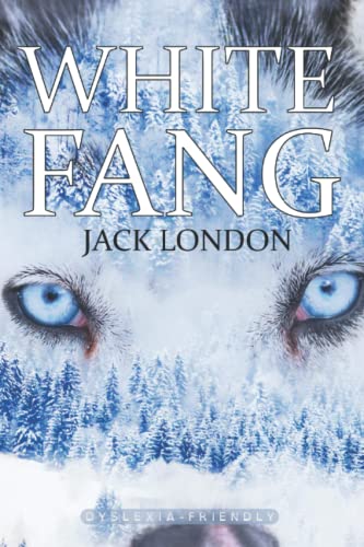 White Fang (Dyslexia-Friendly edition) by Jack London | Goodreads