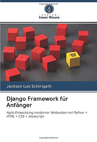 Django Framework für Anfänger: Agile Entwicklung moderner Webseiten mit Python + HTML + CSS ...
